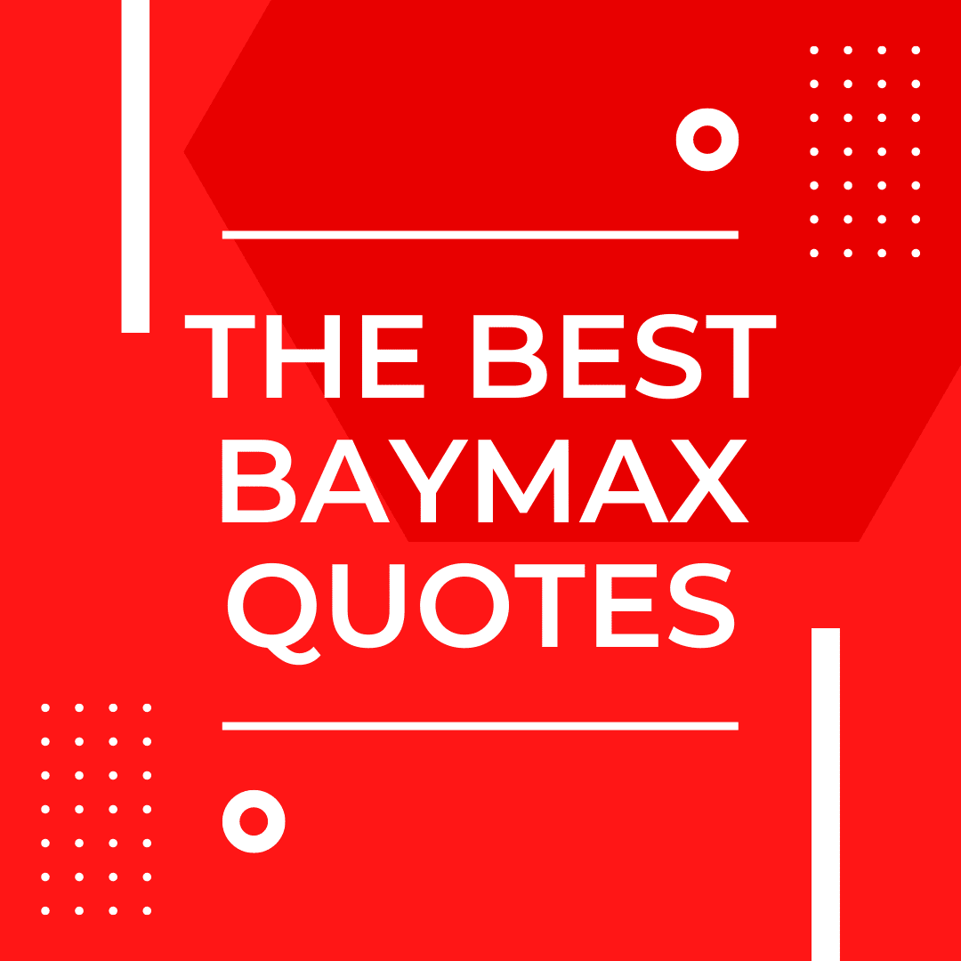 25 Baymax Quotes That Will Lift Your Spirits (2025)