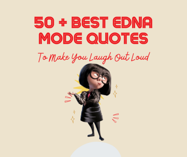 50+ Best Edna Mode Quotes That Are Completely Iconic