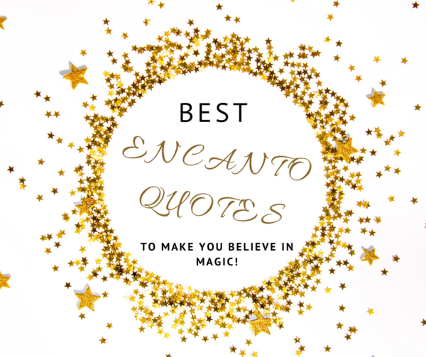 75+ Best Encanto Quotes to Make You Believe in Magic