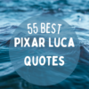 55 Best Pixar Luca Quotes to Inspire You (+ Fun Facts!)