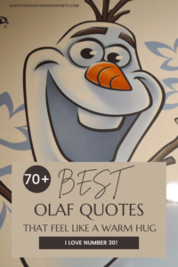 70+ Best Olaf Quotes That Feel Like a Warm Hug! - Pixie Dust and Passports