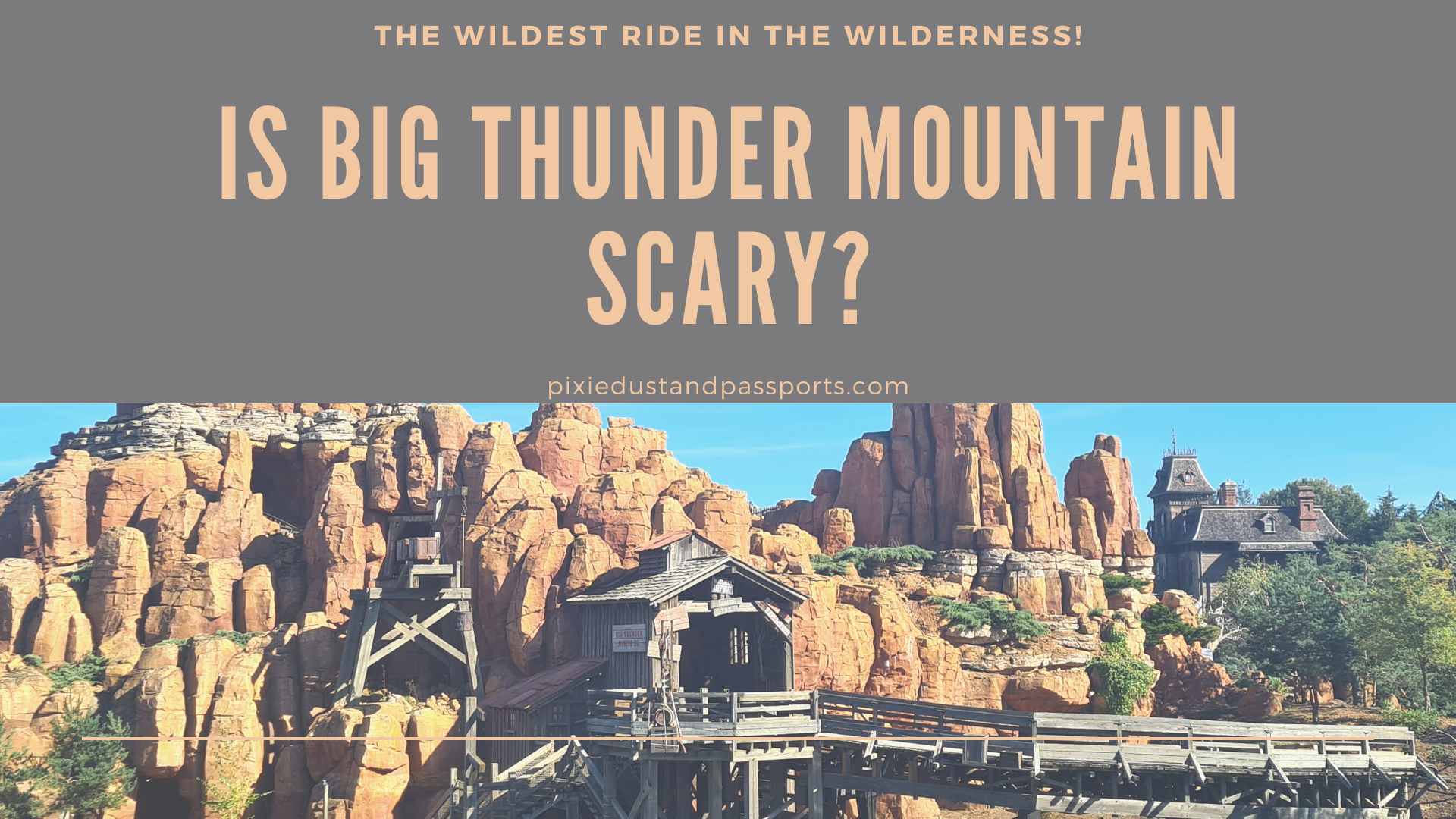 Is Big Thunder Mountain Scary? What You Should Know.